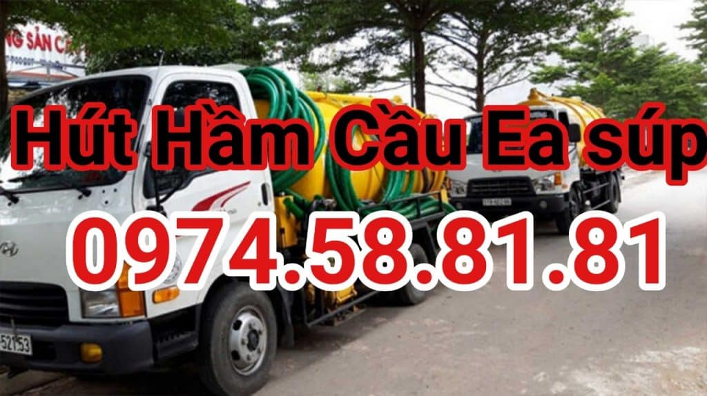 Hút hầm cầu Ea Súp 0974.58.81.81 GIÁ RẺ TOP 1 HIỆN NAY